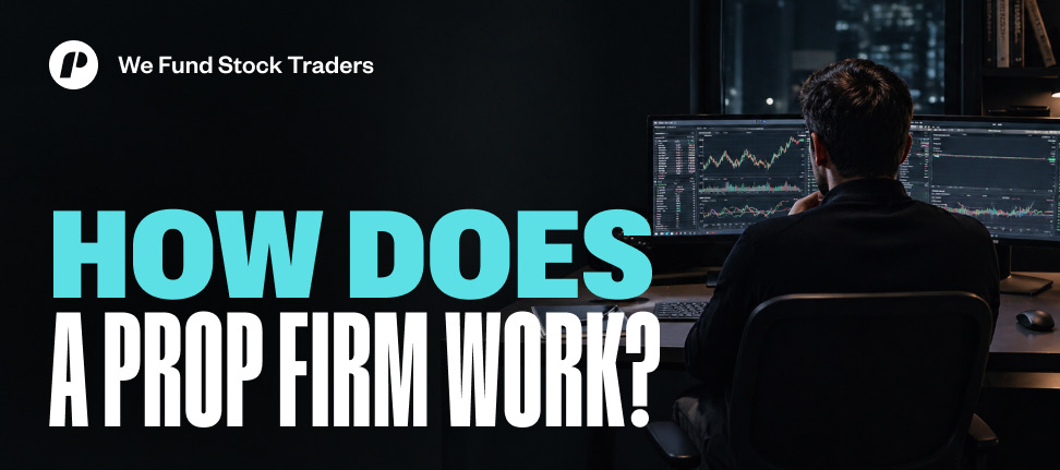 How Does a Prop Firm Work? What Every Trader Should Know